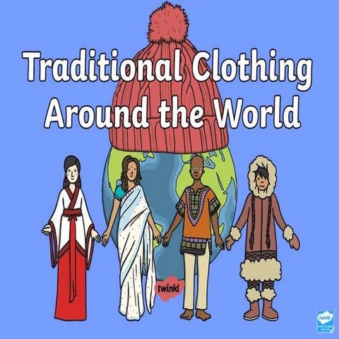 Traditionalclothes_24aroundtheworldandescription | PPT