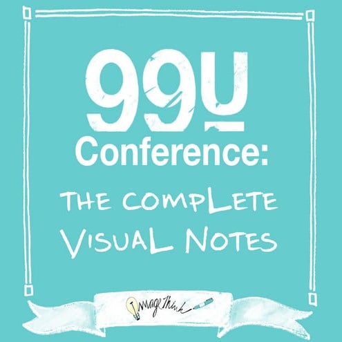 99U Conference: The Complete Visual Notes | PDF