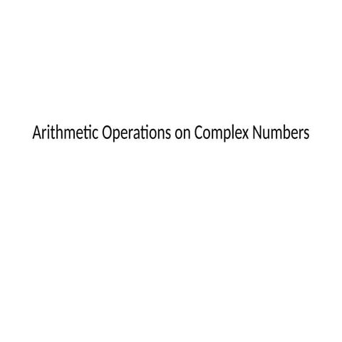 9 Arithmetic Operations on Complex Numbers.pptx
