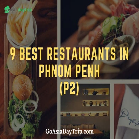 9 best restaurants in Phnom Penh (P2) | PDF