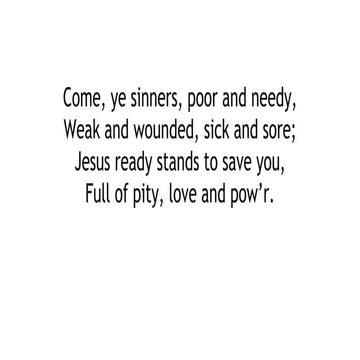Come, ye sinners, poor and needy | PPTX