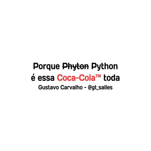 Porque Python é essa Coca-Cola™ toda | PPT
