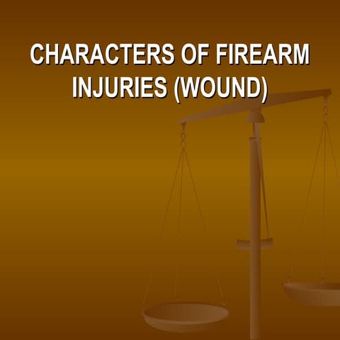 9CHARACTERS OF FIRE ARM INJURIES (WOUND).ppt
