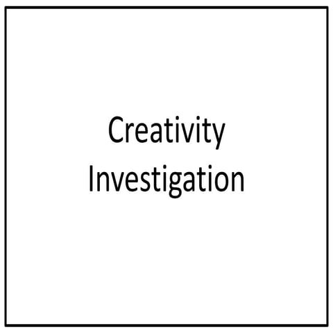 Creativity investigation | PPTX