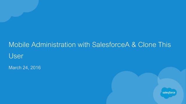 Mobile Administration With Salesforcea And Clone This User By Jason