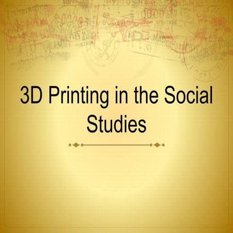 3D Printing in the Social Studies | PPT