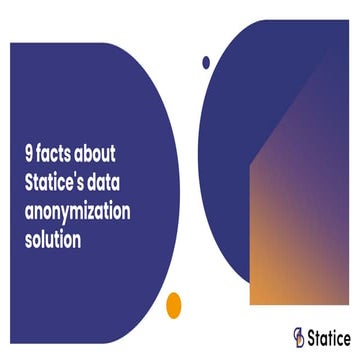 9 facts about statice's data anonymization solution | PPT