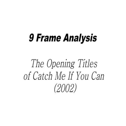 9 frame analysis - catch me if you can | PPT