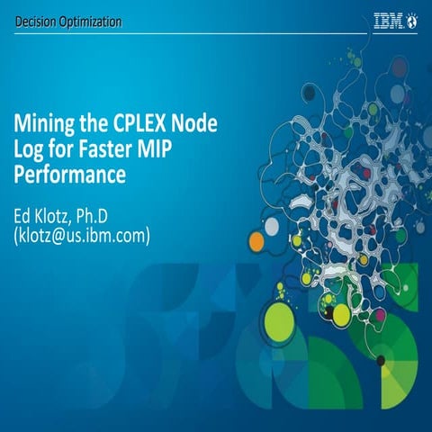 Mining the CPLEX Node Log for Faster MIP Performance | PPT