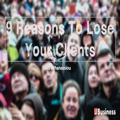 9 reasons to lose your clients | PDF | Business | Business and Finance