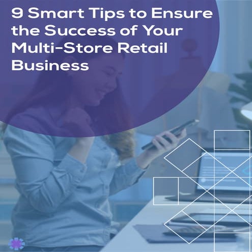9 Smart Tips to Ensure the Success of Your Multi-Store Retail Business ...