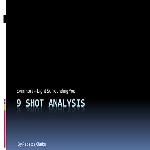 9 shot analysis - Evermore - Light surrounding you | PPTX