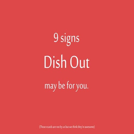 9 signs Dish Out may be for you | PDF