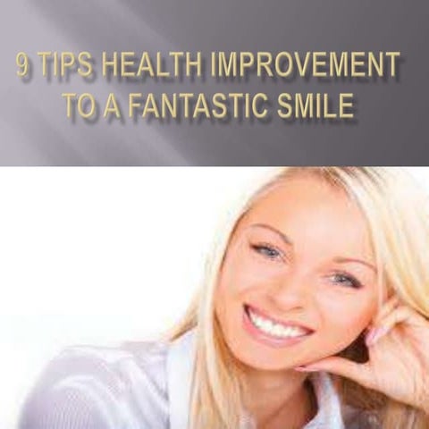 9 Tips Health Improvement To A Fantastic Smile | PPT