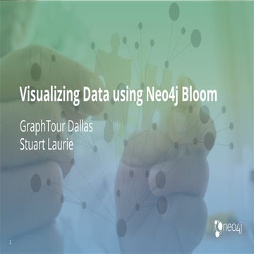 Illustrate the value in your connected data using Neo4j Bloom | PPT