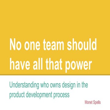 No one team should have all that power: Understanding who owns design ...