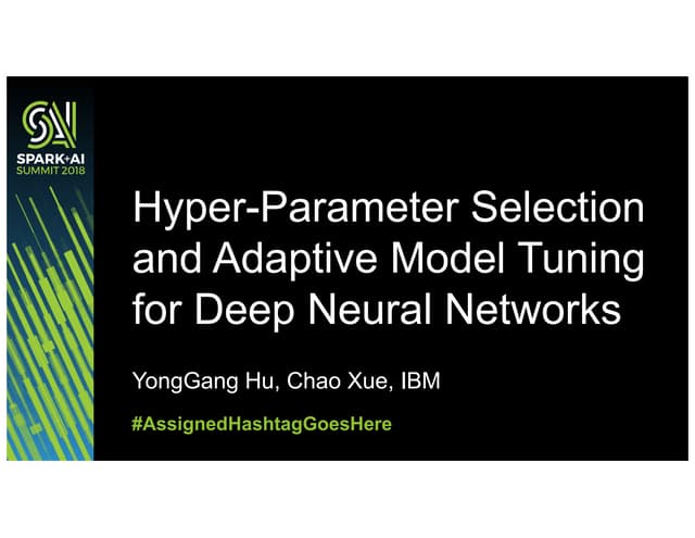 Apache Spark Based Hyper Parameter Selection And Adaptive Model Tuning For Deep Neural Networks