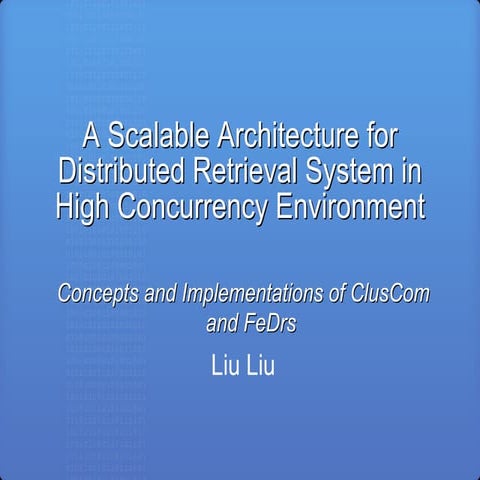 A Scalable Architecture For Distributed Retrieval System In High Concurrency Environment Ppt