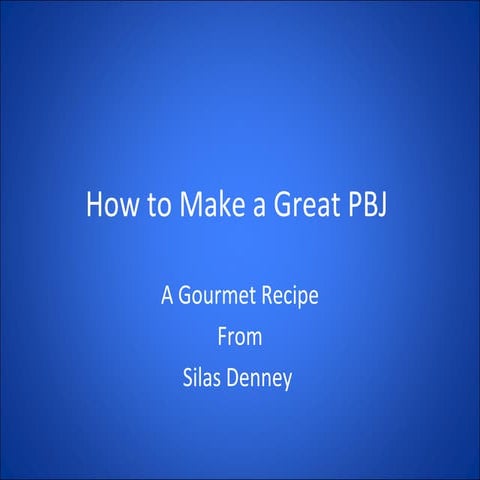 How To Make A Great Pbj | PPT