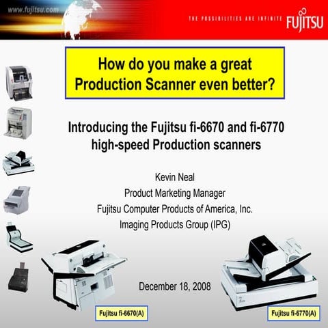 Introducing the Fujitsu fi-6670 and fi-6770 High Speed Production ...