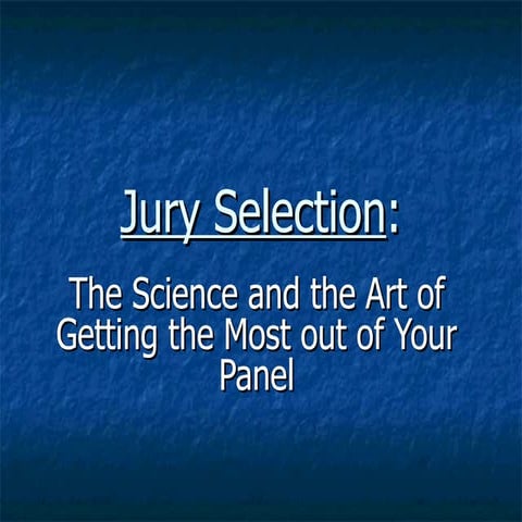 Jury Selection:The Art and Science of getting the most out of your jury ...