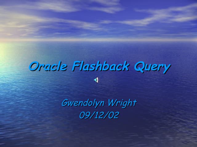 Oracle Flashback Query 3 | PPT Oracle Flashback Query 3 | PPT