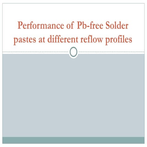 Performance Of Pb Free Solder Pastes At Different Reflow | PPT