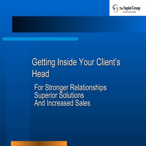 Getting Inside Your Client's Head for Better Solutions | PPT