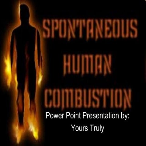 Spontaneous Human Combustion | PPT