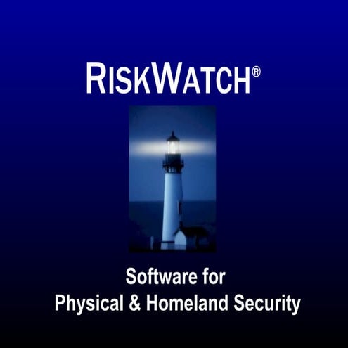 RiskWatch for Physical & Homeland Security™ | PPT