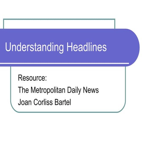 Understanding Headlines | PPT | Death, Injury, or Military Conflict ...