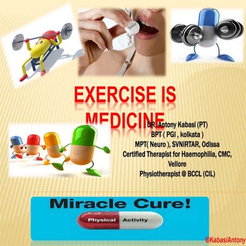 Exercise is medicine : A Physiotherapist's perspective. | PPTX