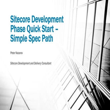 Sitecore Development Phase Quick Start –Simple Spec Path | PPT