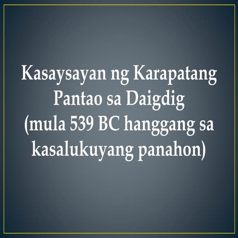 Kasaysayan ng Karapatang Pantao sa Daigdig | PPTX
