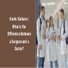 Karim Sarhane | What is the Differnece Between a Surgeon and a Doctor ...