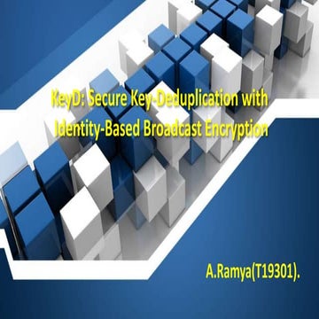 KeyD: Secure Key-Deduplication with Identity-Based Broadcast Encryption | PPTX
