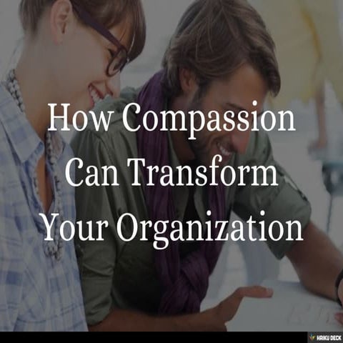 How Compassion Can Transform Your Organization | PDF | Business and Finance
