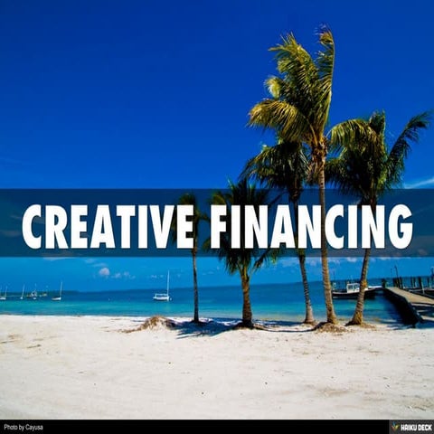 CREATIVE FINANCING | PPT