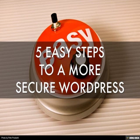 5 EASY STEPS TO A MORE SECURE WORDPRESS | PDF