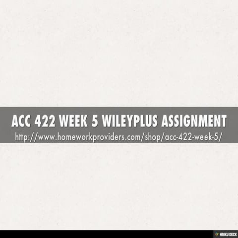 ACC 422 WEEK 5 WILEYPLUS ASSIGNMENT | PDF | Poetry | Books and Literature