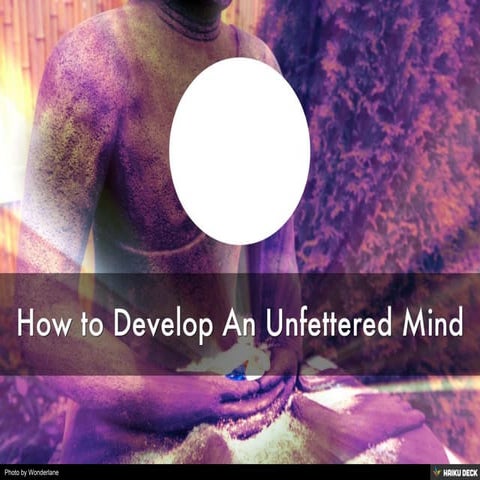 How to Develop An Unfettered Mind | PPT
