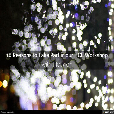 10 Reasons to Take Part in our HCE Workshop | PDF