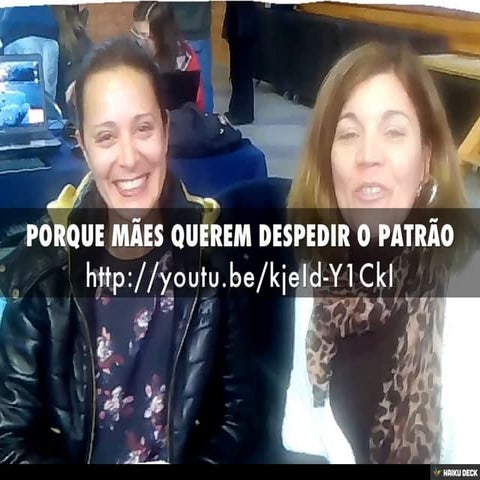 PORQUE MÃES QUEREM DESPEDIR O PATRÃO | PPT