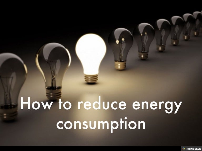 How to reduce energy consumption