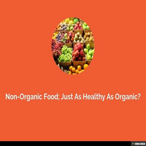 Non-organic food; Just as healthy? | PPT