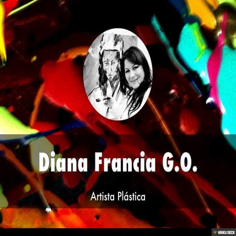 Diana Francia G.O.-Artista Plástica | PPT