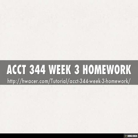 ACCT 344 WEEK 3 HOMEWORK | PPT