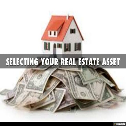 SELECTING YOUR REAL ESTATE ASSET | PPT
