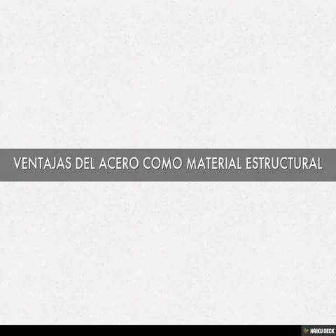 Ventajas del Acero como Material Estructural | PPT