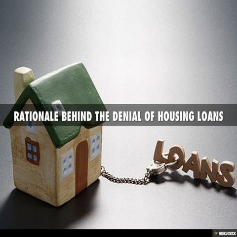 RATIONALE BEHIND THE DENIAL OF HOUSING LOANS | PDF